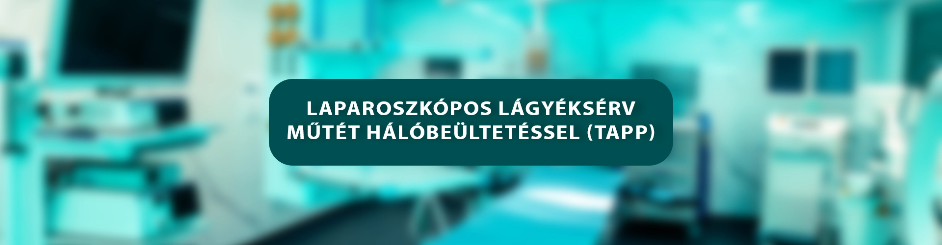 Laparoszkópos lágyéksérv műtét hálóbeültetéssel (TAPP)